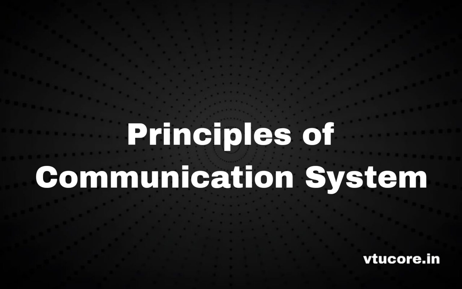 vtucore » PRINCIPLES OF COMMUNICATION SYSTEMS BEC402